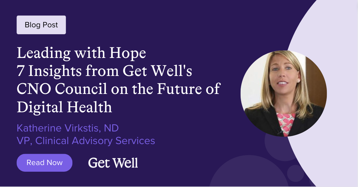 Leading with Hope: 7 Insights from Get Well's CNO Council on the Future ...