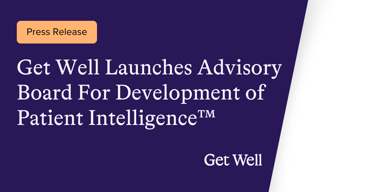 Get Well Launches Advisory Board For Development of Patient ...