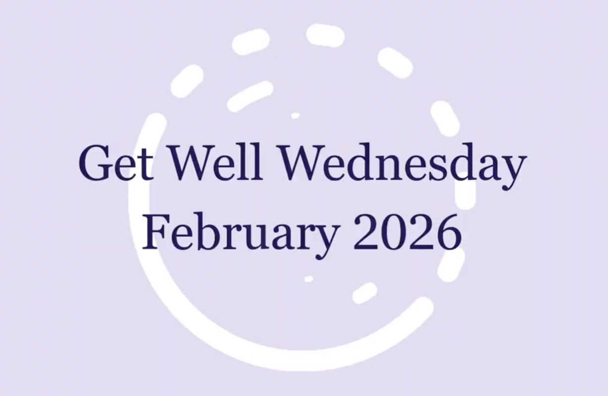 February 2026: Get Well Wednesday Webinar Recording - Get Well